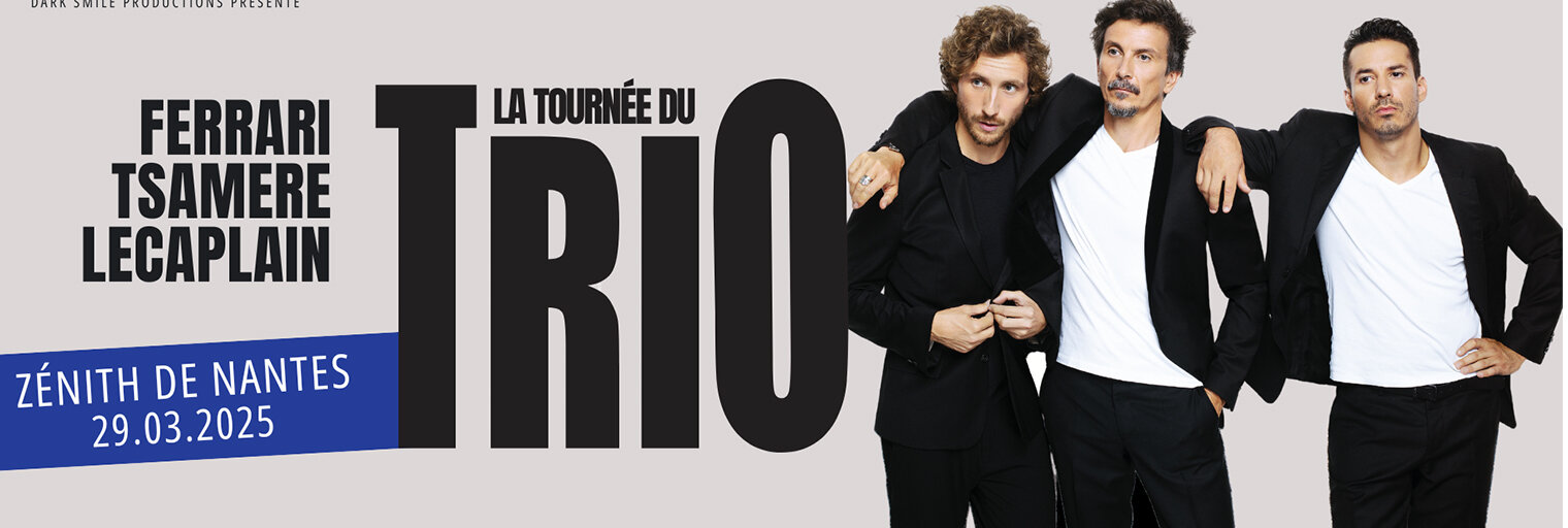 LA TOURNEE DU TRIO | ZENITH Nantes Métropole